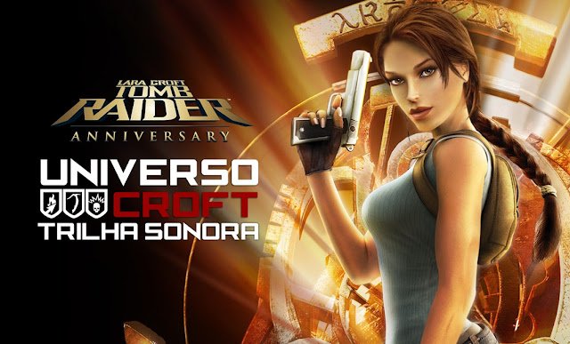 Tomb Raider Anniversary – Universo Croft | Fã Site Oficial de Tomb Raider e Lara Croft no Brasil.